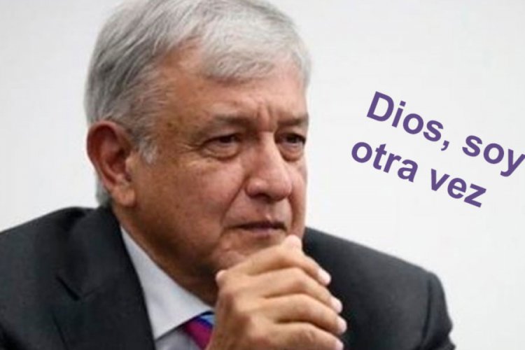 Lanzan #DiosSoyYoOtraVez, ante crecimiento del 0.0% y dichos de AMLO ...